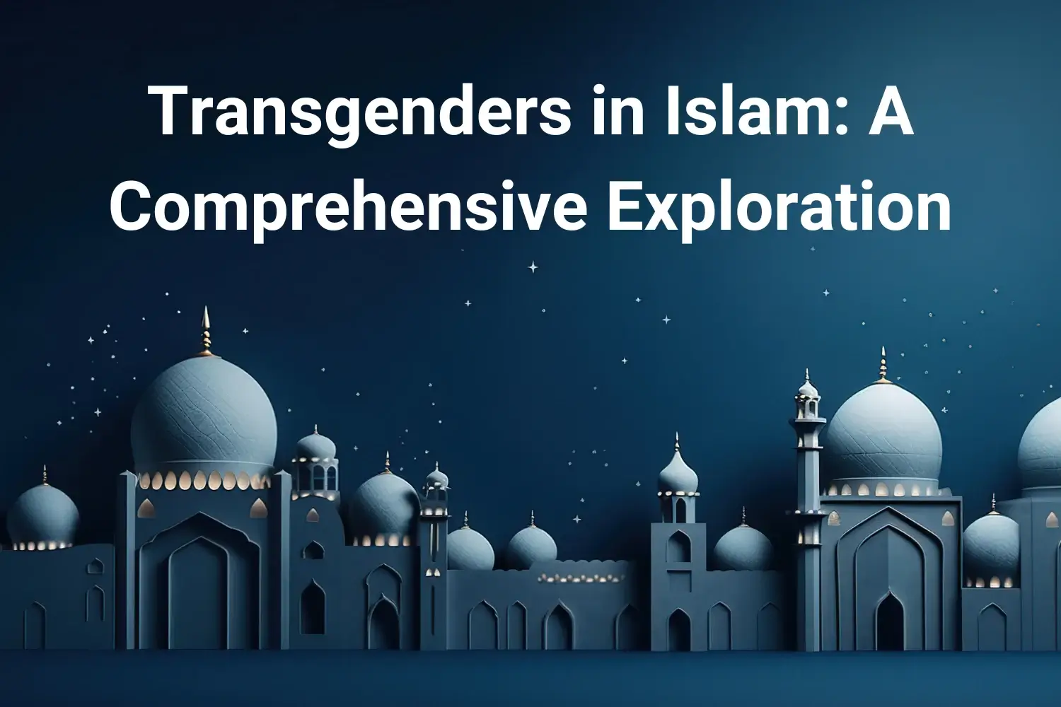 Transgenders In Islam: A Comprehensive Exploration
