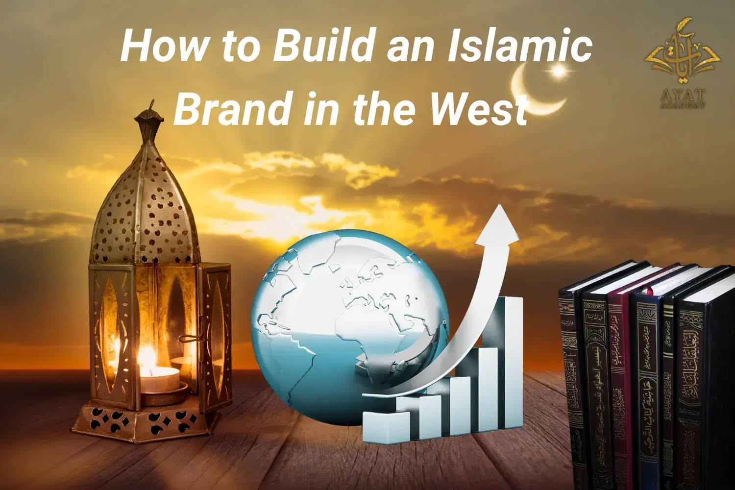 How To Build An Islamic Brand In The West | Ayat Academy