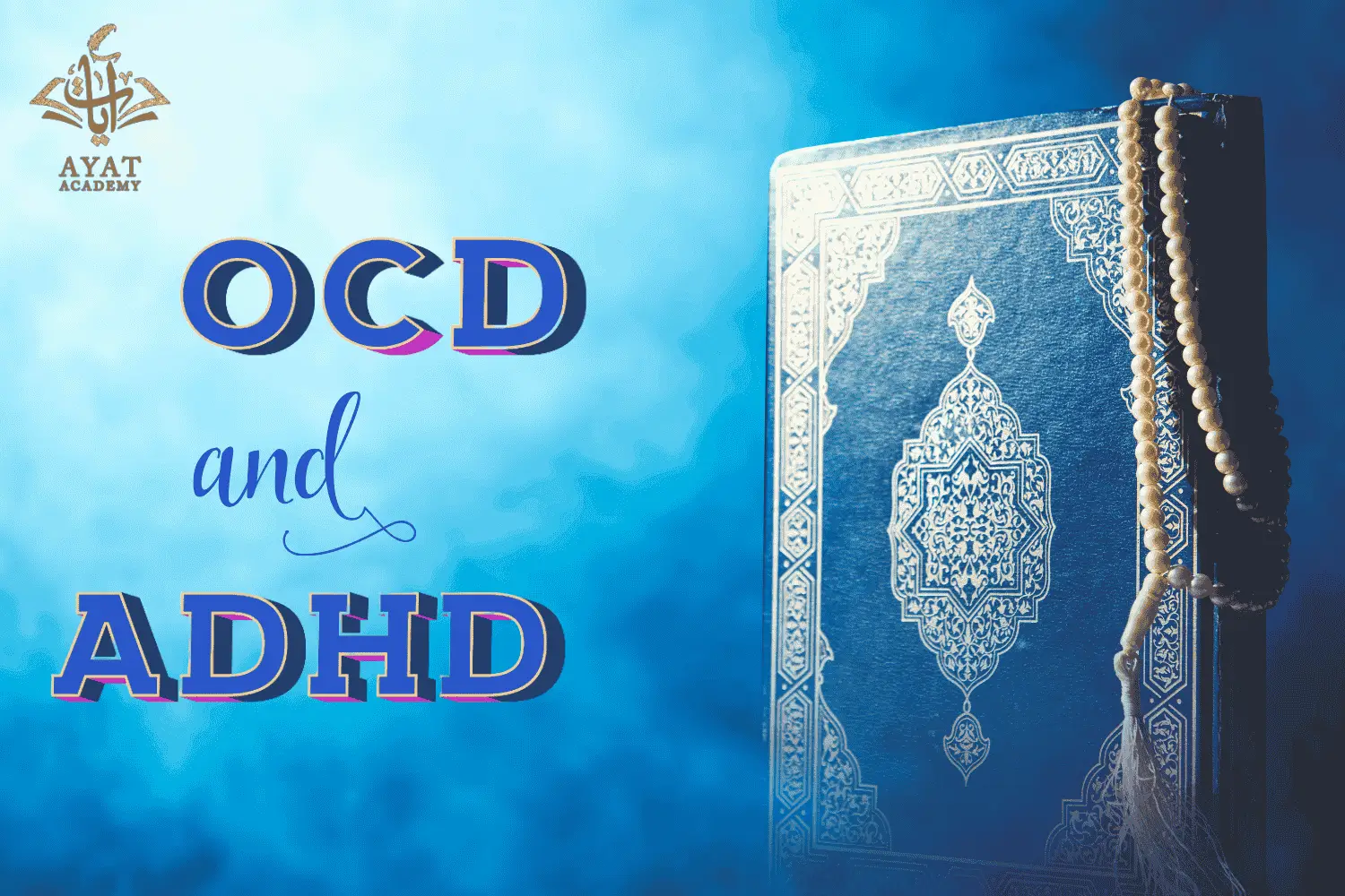 OCD And ADHD In Islam: Effects, Challenges, And Solutions