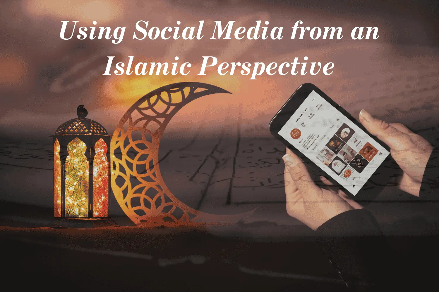 Using Social Media From An Islamic Perspective - Guidelines